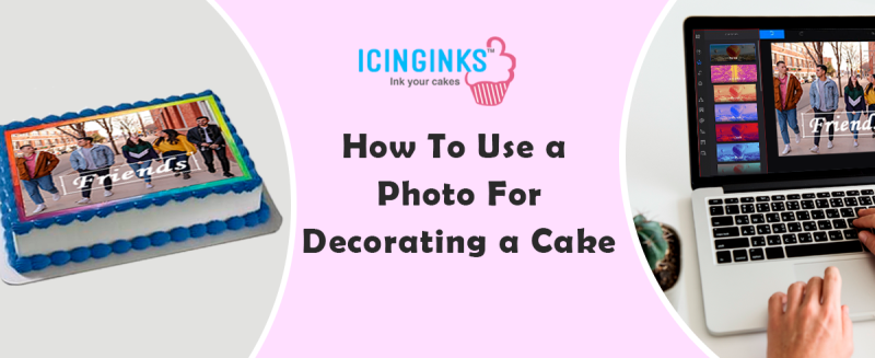 How To Use A Photo For Decorating A Cake? | Icinginks Guide